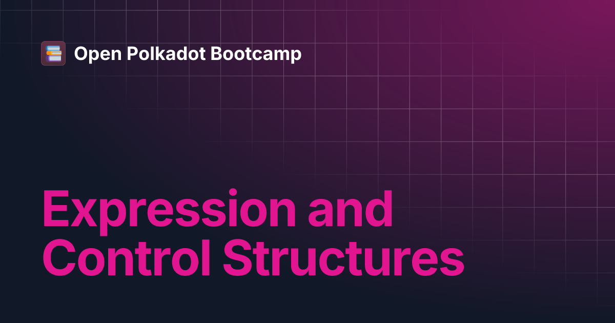 Expression and Control Structures | Open Polkadot Bootcamp