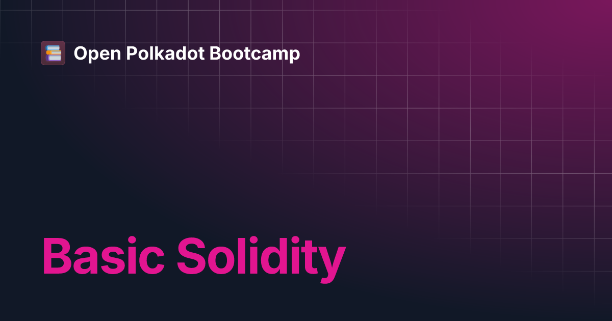 Basic Solidity | Open Polkadot Bootcamp